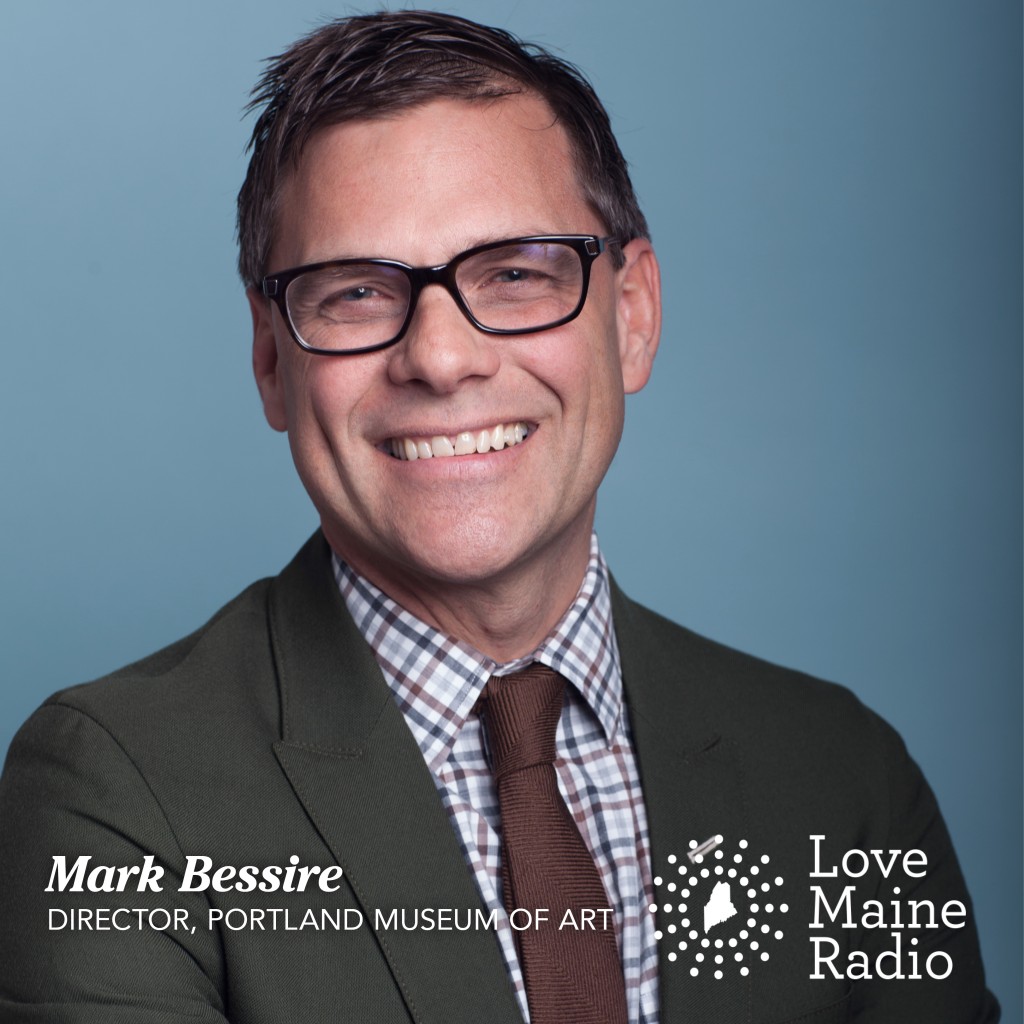 Mark Bessire - featured guest on Love Maine Radio